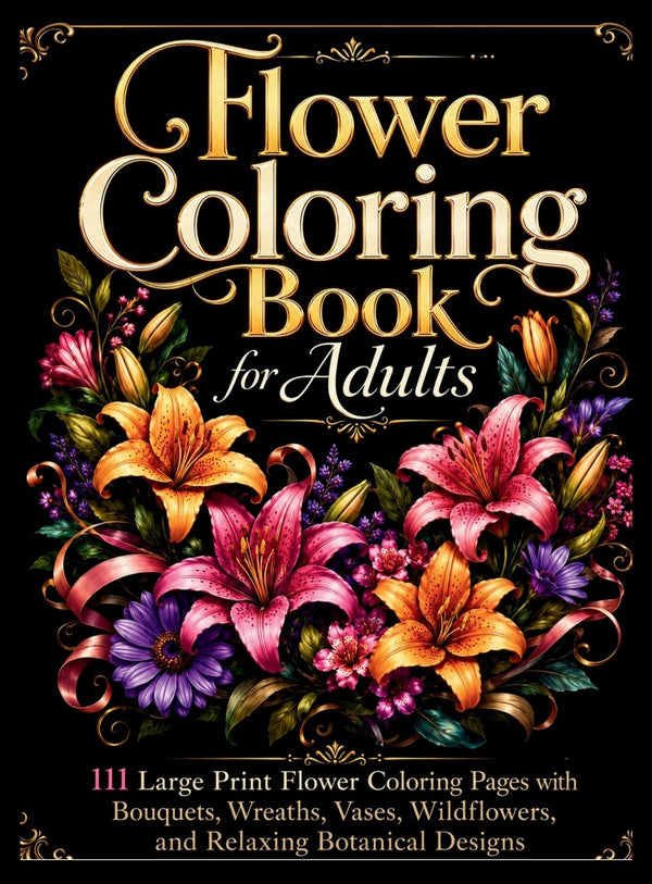Flower Coloring Book for Adults: 111 Large Print Flower Coloring Pages ...