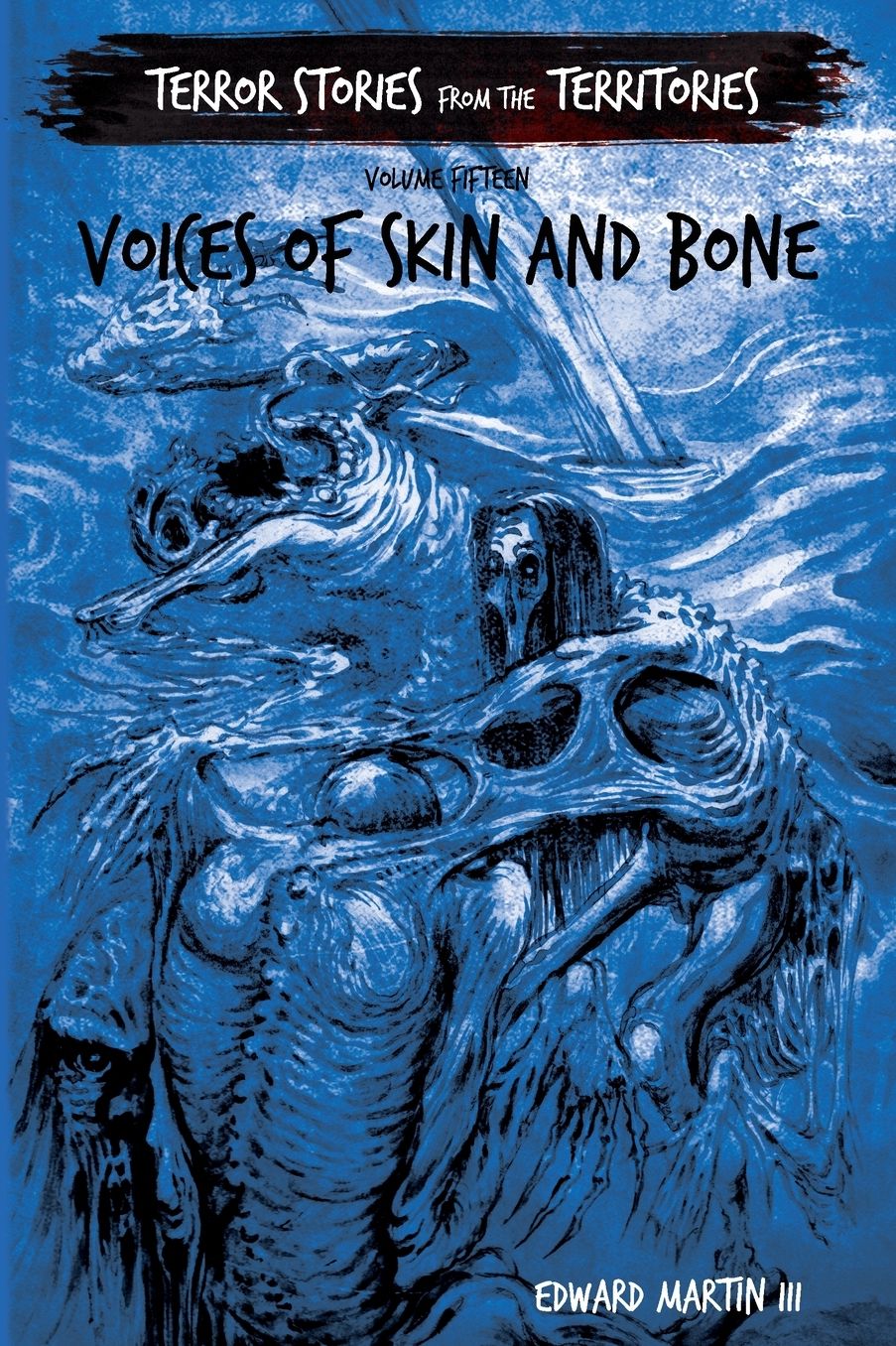 Voices of Skin and Bone: Terror Stories from the Territories, volume 1 ...